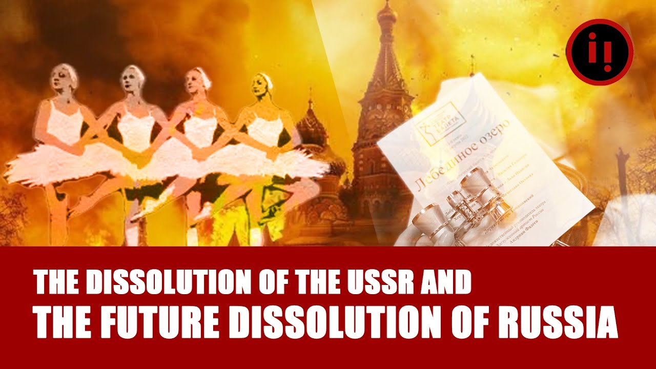 THE DISSOLUTION OF THE USSR AND THE FUTURE DISSOLUTION OF RUSSIA ...