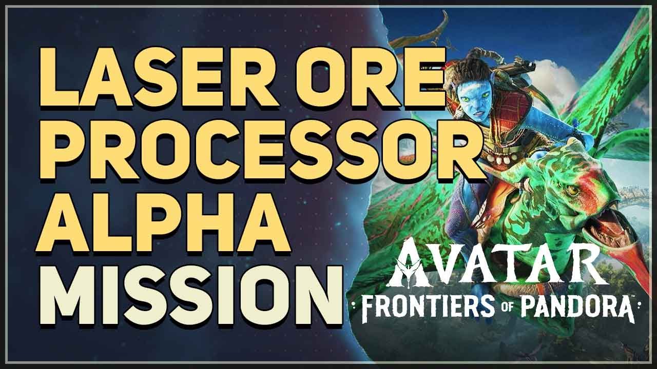 Laser Ore Processor Alpha Avatar Frontiers of Pandora - YouTube