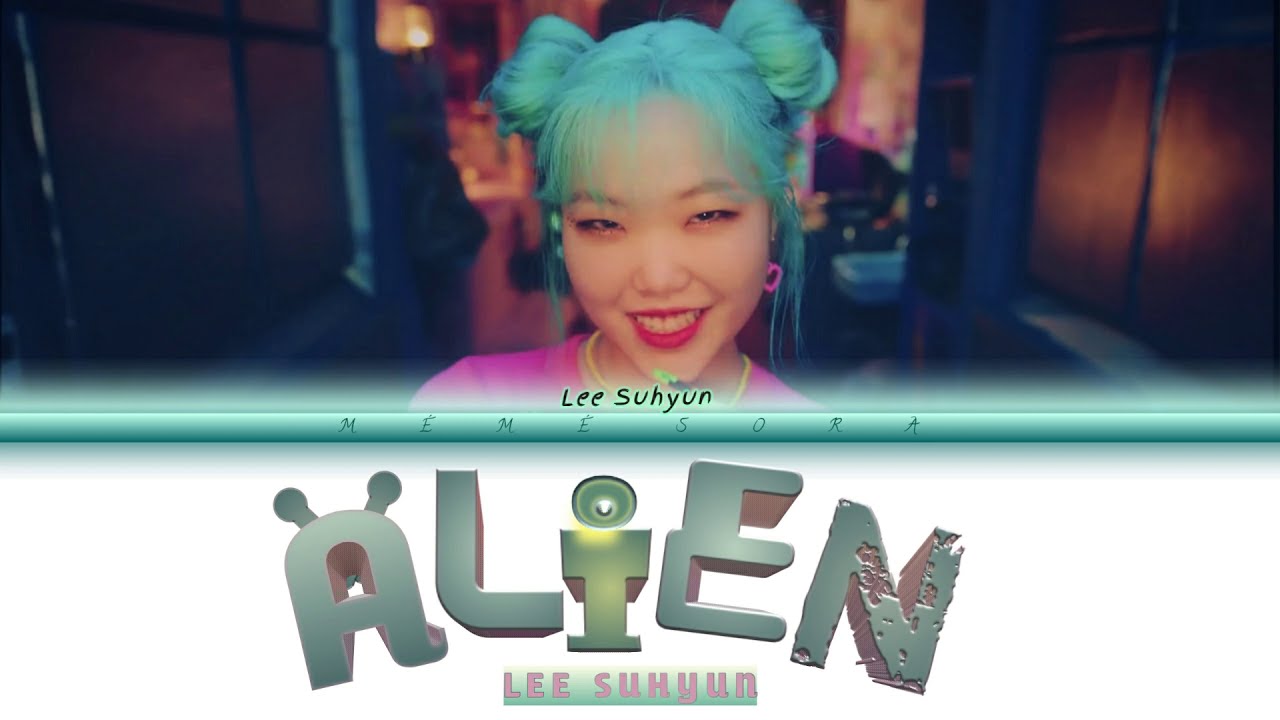 "ALIEN" 가사 - Lee Suhyun (이수현) - YouTube