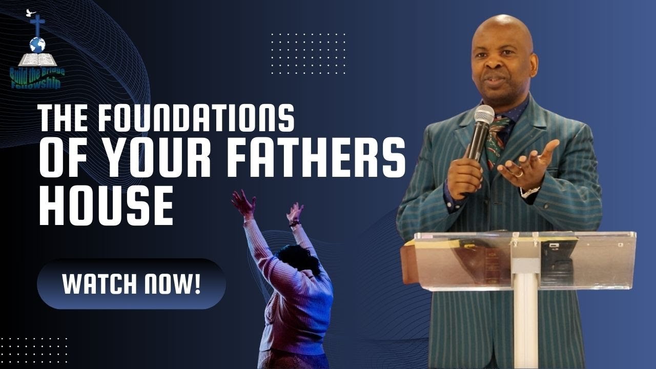 THE FOUNDATIONS OF YOUR FATHER'S HOUSE - YouTube