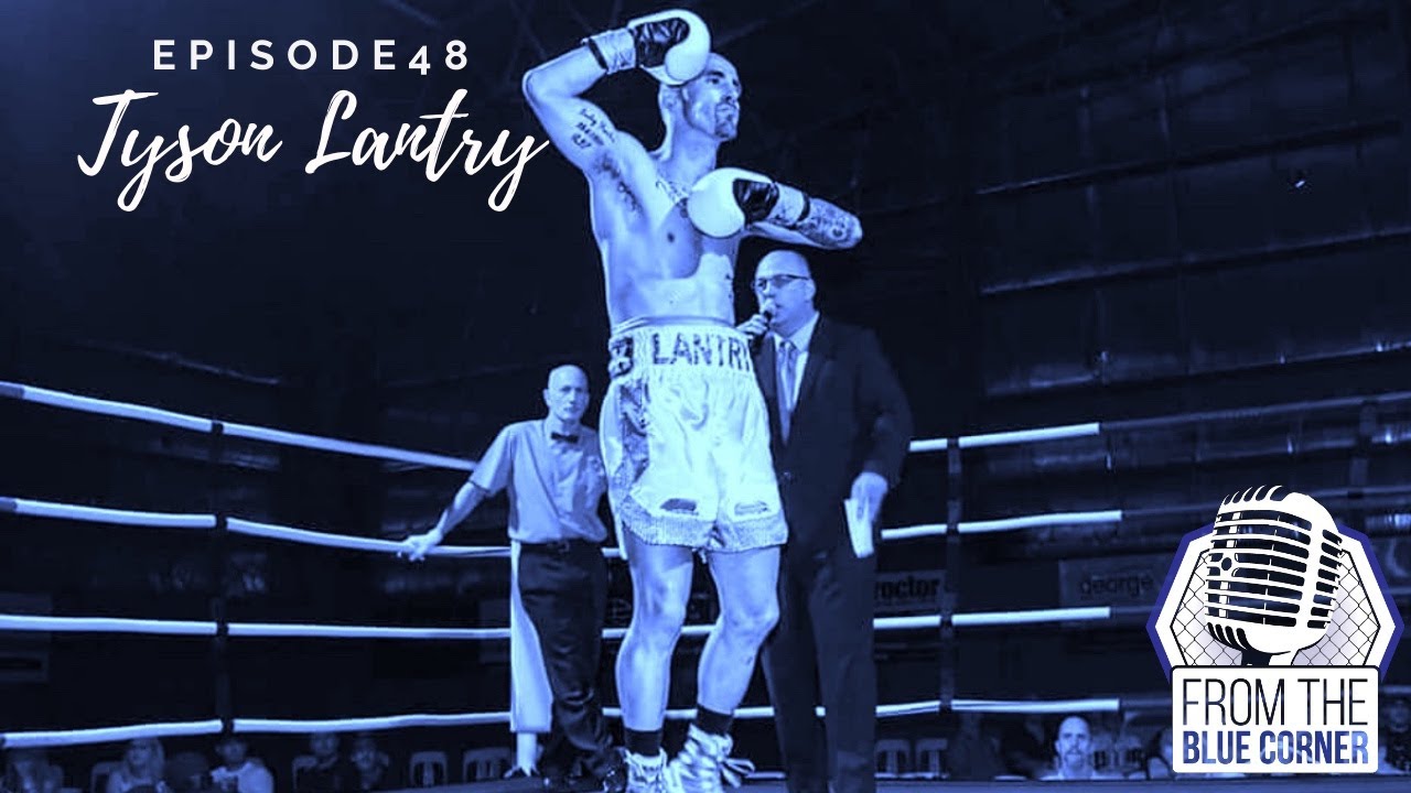 From The Blue Corner Ep 48: Tyson "Golden Boy" Lantry - YouTube
