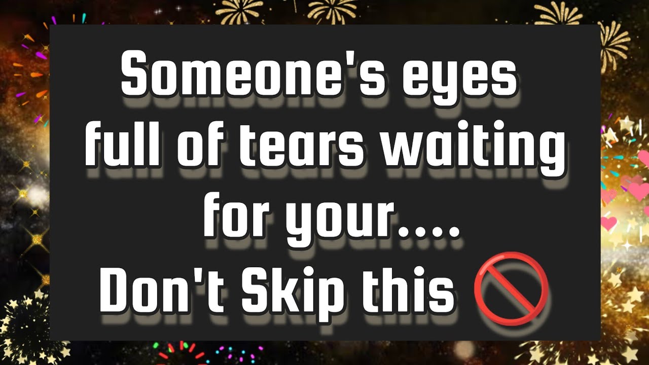 God's urgent message 🚫Someone's eyes full of tears waiting for your ...