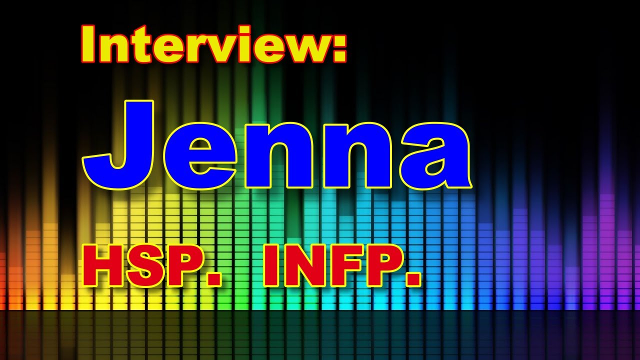 HSP & INFP - Interview with Jenna - YouTube