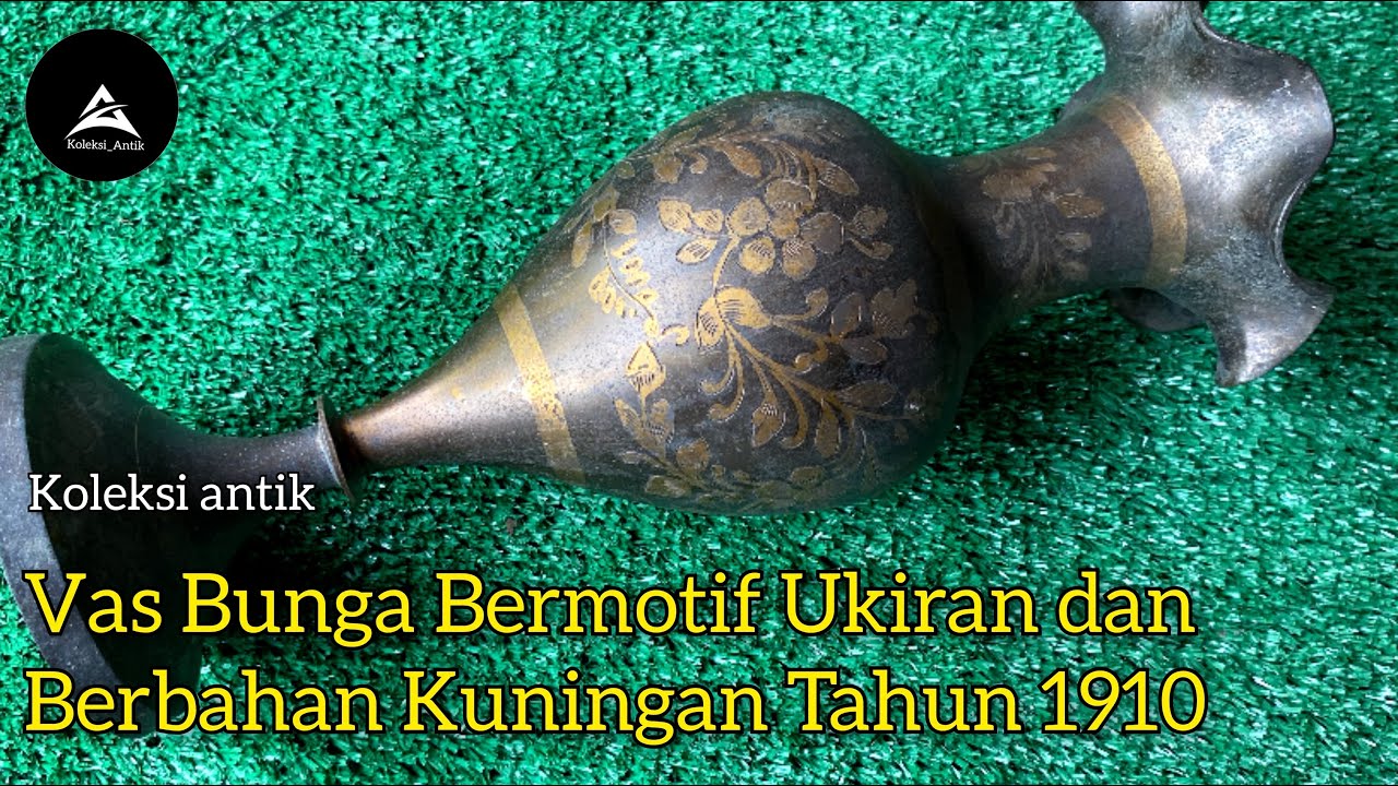 Vas Bunga Bermotif Ukiran Dan Berbahan Kuningan Tahun 1910 - YouTube