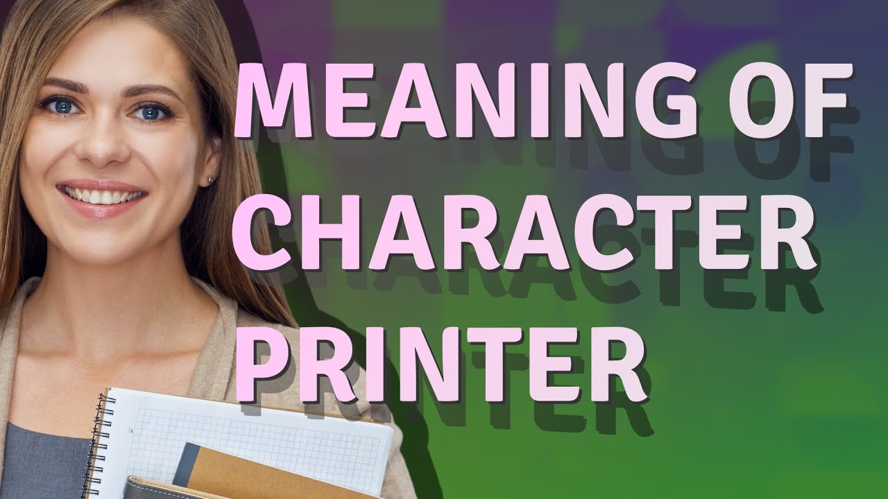 Character Printer Meaning Of Character Printer YouTube Character Printer Meaning Of Character Printer YouTube