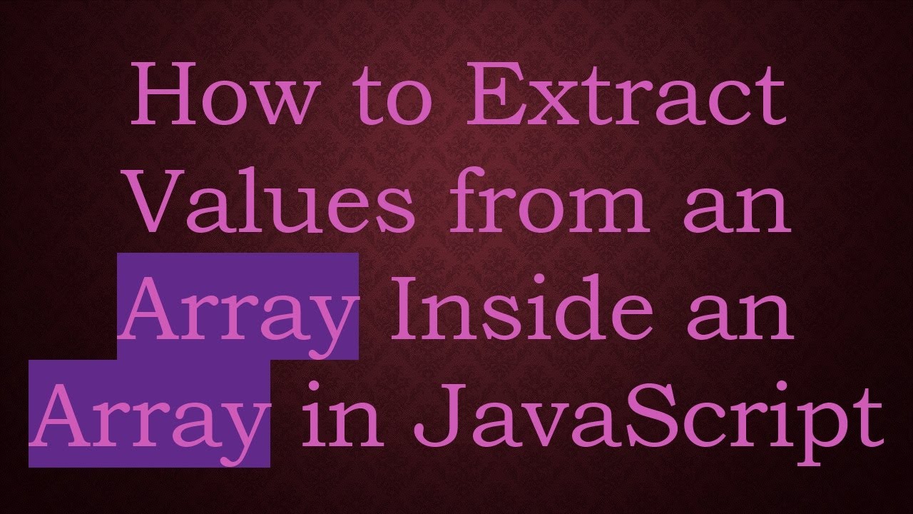 How to Extract Values from an Array Inside an Array in JavaScript - YouTube