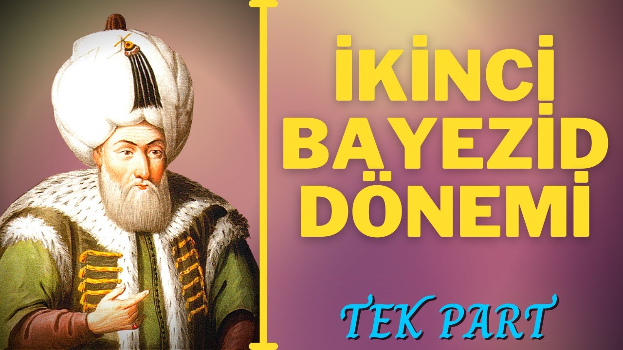 II. BAYEZİD DÖNEMİ TEK PART (1481-1512) - YouTube