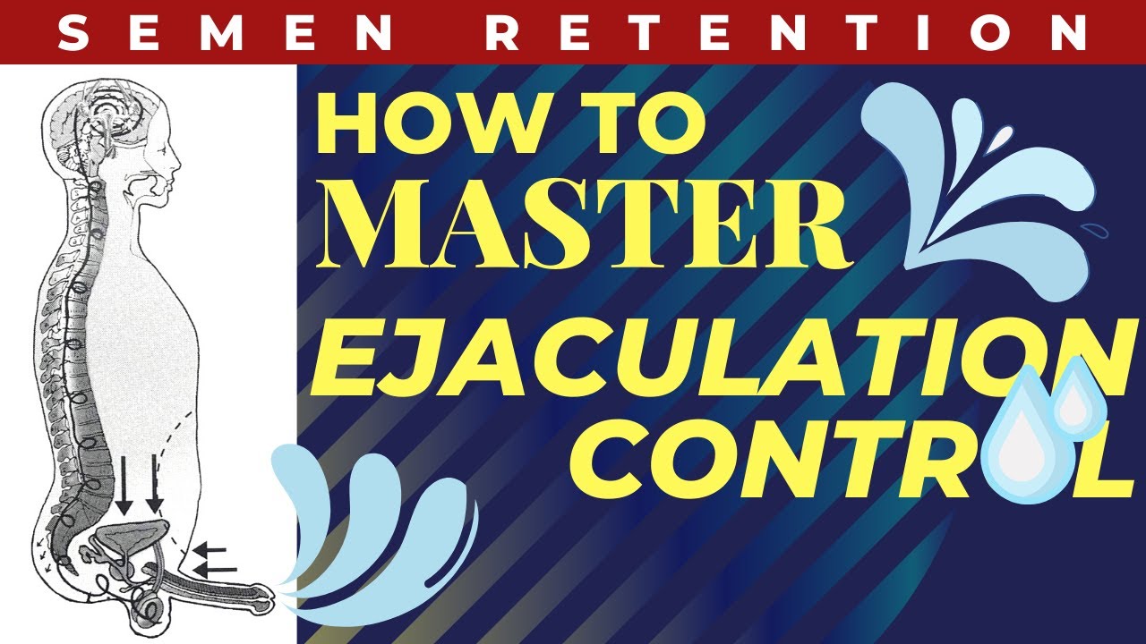 How To MASTER Ejaculation Control (Semen Retention) - YouTube