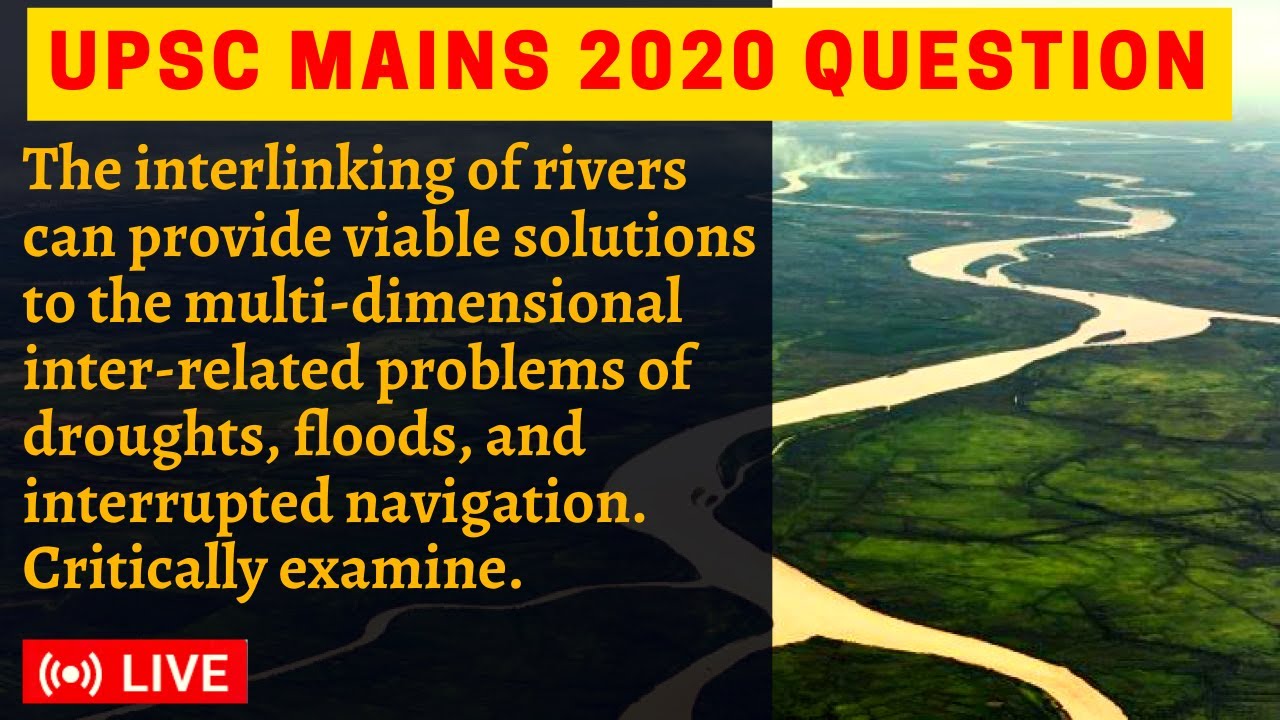 [UPSC Mains 2020] The interlinking of rivers can provide viable ...