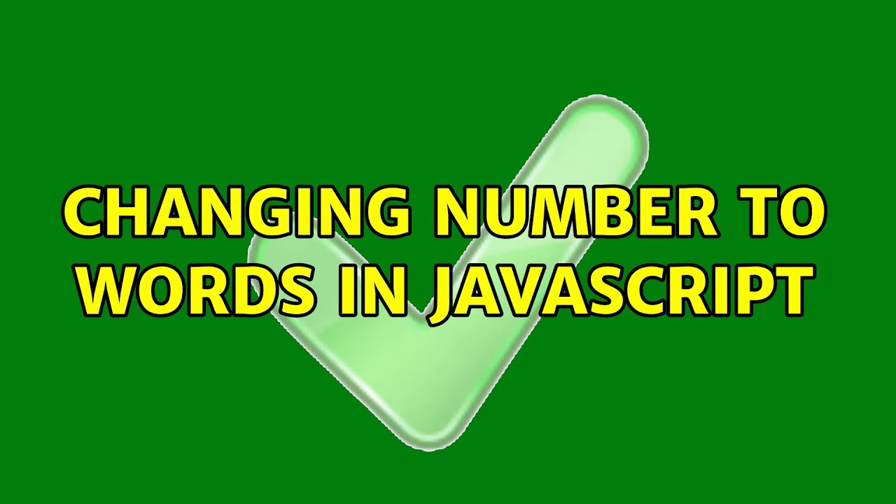 Changing Number To Words In JavaScript 2 Solutions YouTube Changing Number To Words In JavaScript 2 Solutions YouTube