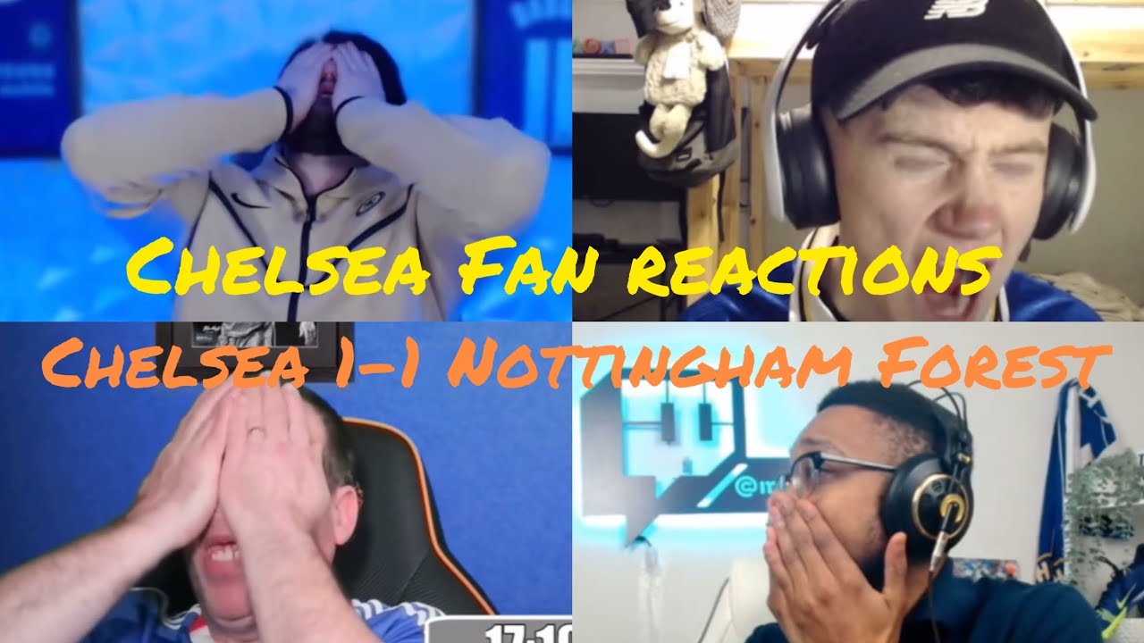 CHELSEA FAN REACTION TO CHELSEA 1-1 NOTTINGHAM FOREST | CHELSEA LIVE ...