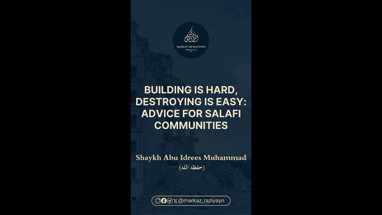 Building Is Hard, Destroying Is Easy: Advice for Salafi Communities ...