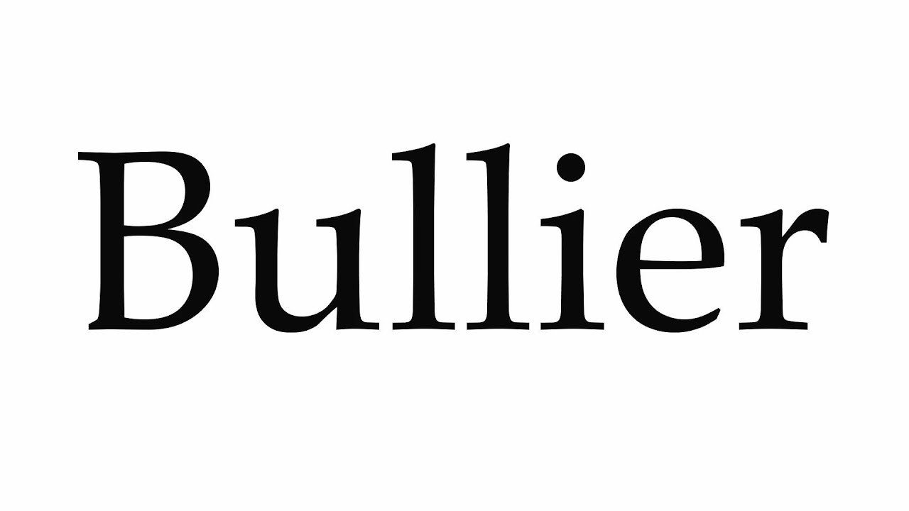 How to Pronounce Bullier - YouTube