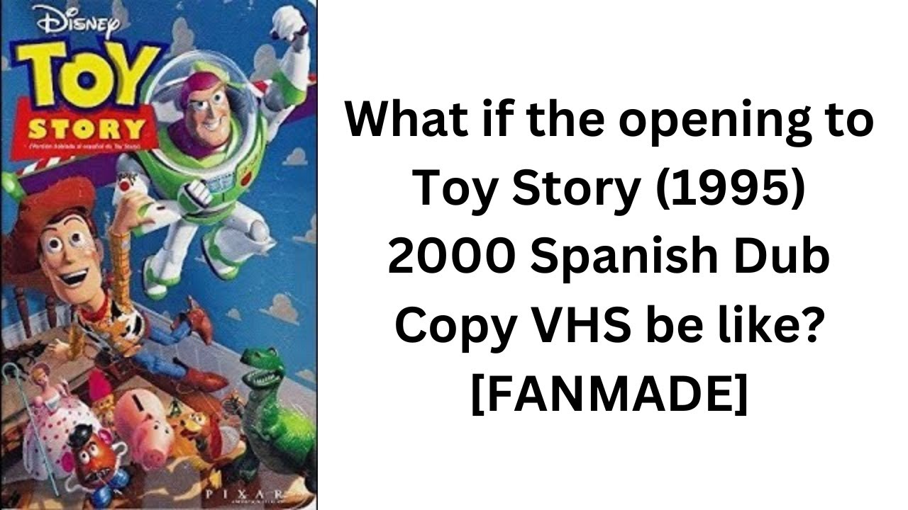 What if the opening to Toy Story (1995) 2000 Spanish Dub Copy VHS be ...
