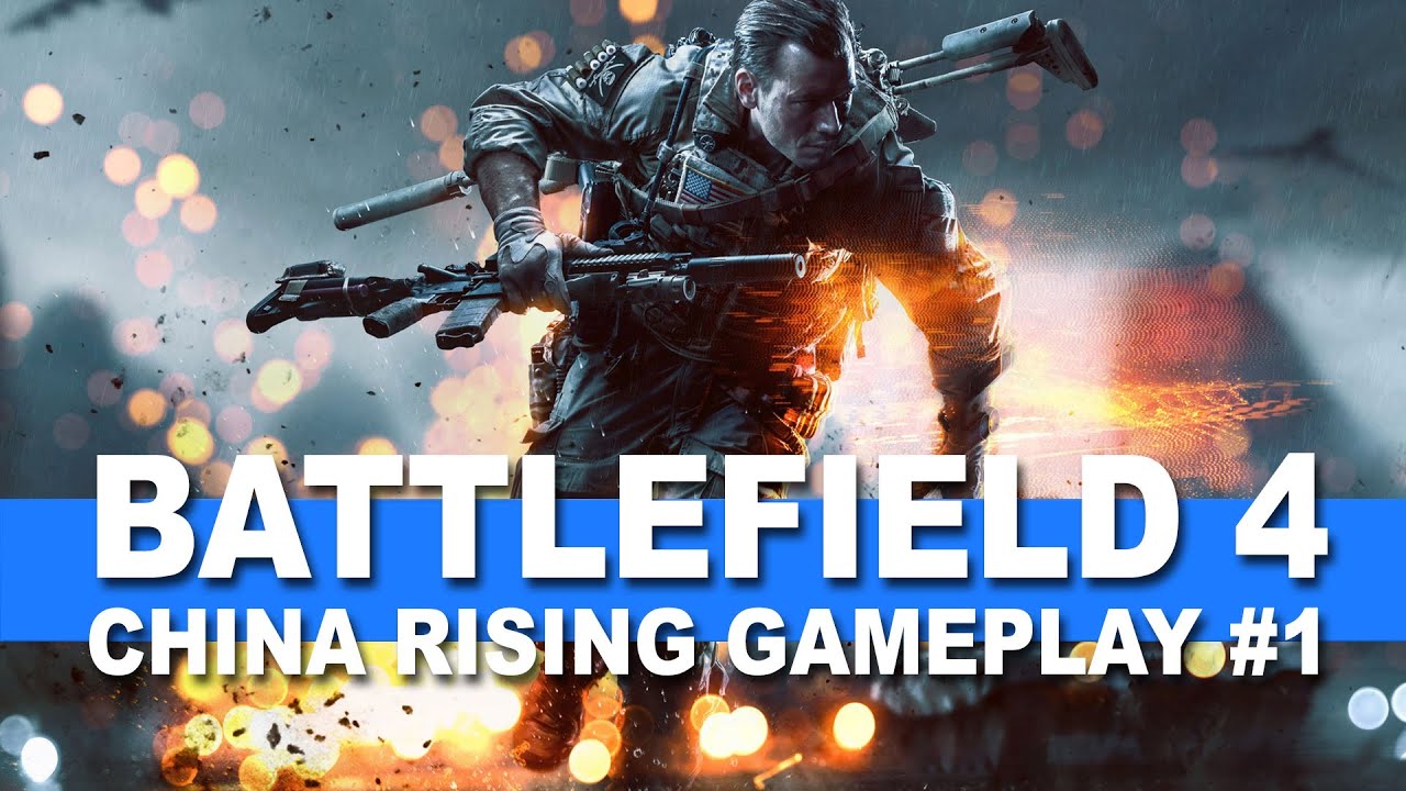 Battlefield 4: China Rising gameplay video #1 - YouTube