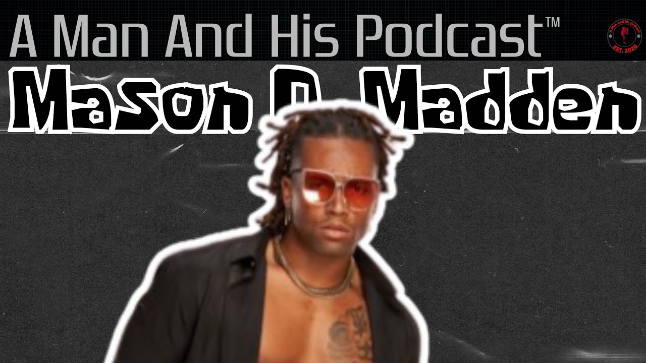 A Man And His Podcast: Mason D Madden. What’s next for him ...