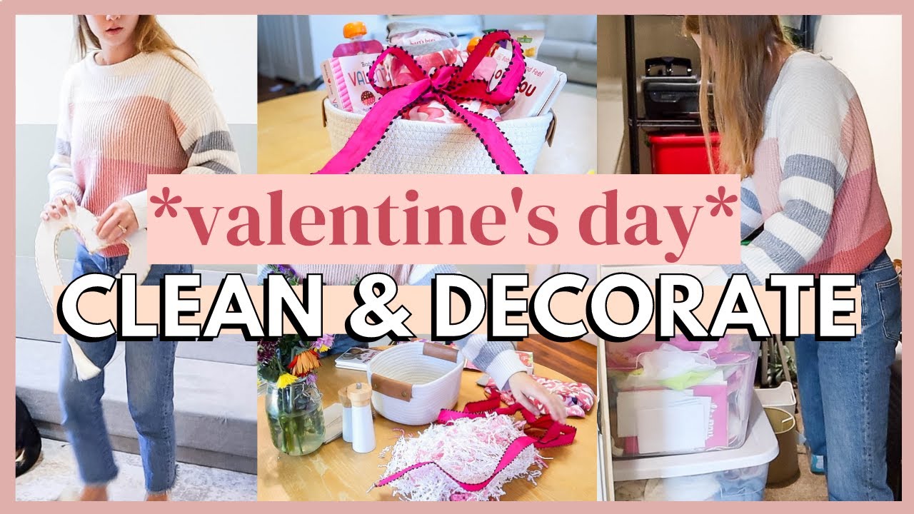 💕 VALENTINE’S DAY CLEAN & DECORATE W/ ME 2023 | valentine’s day basket ...
