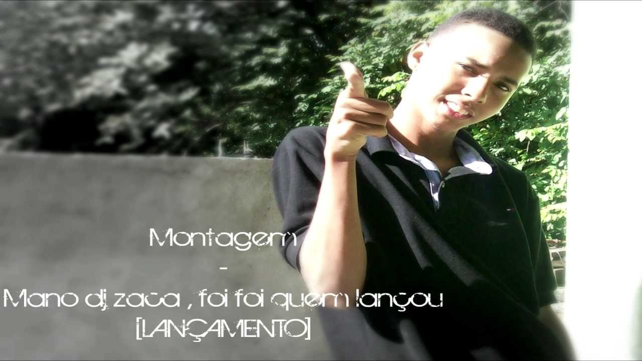 MEGA MANO DJ ZACA , FOI FOI QUEM LANÇOU [LANÇAMENETO] ♫♪ . - YouTube