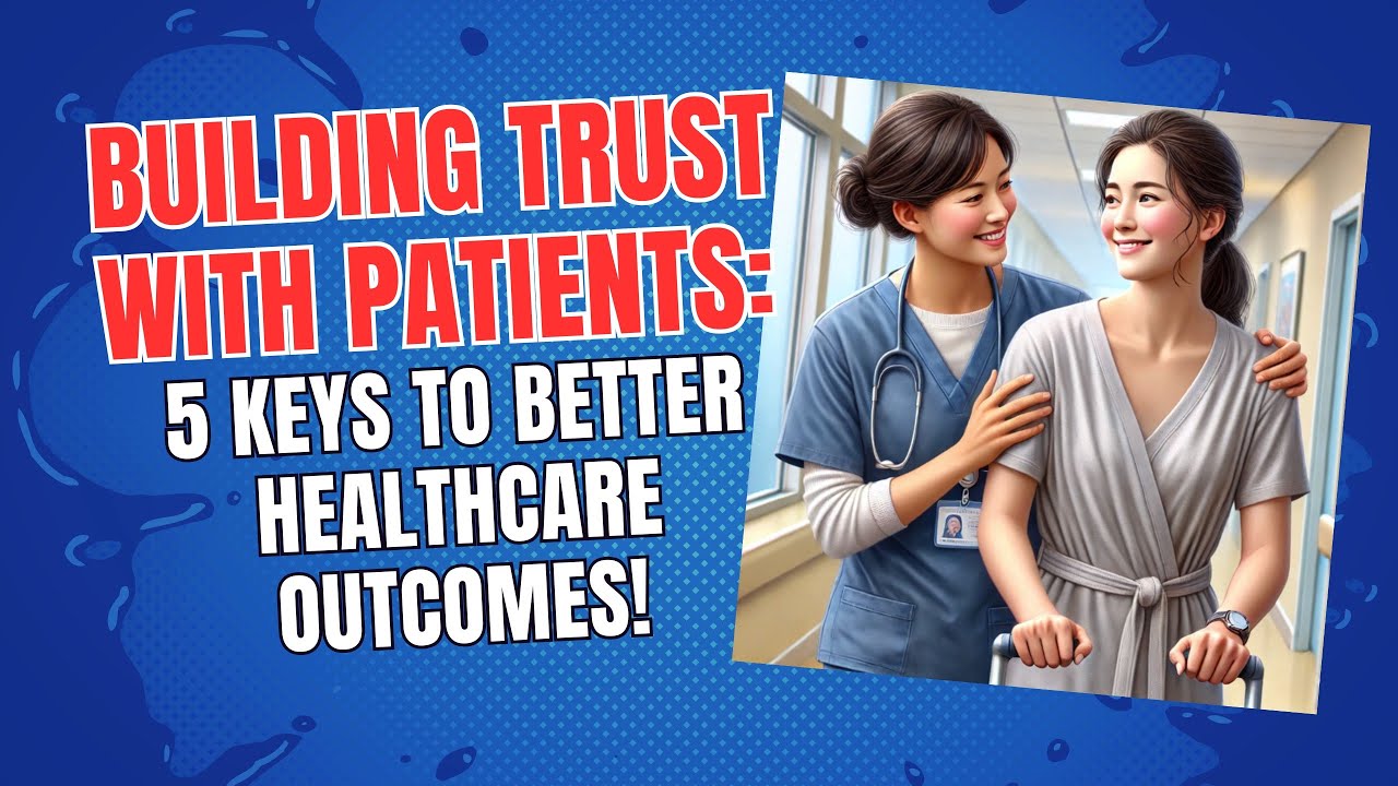 Building Trust with Patients: 5 Keys to Better Healthcare Outcomes ...
