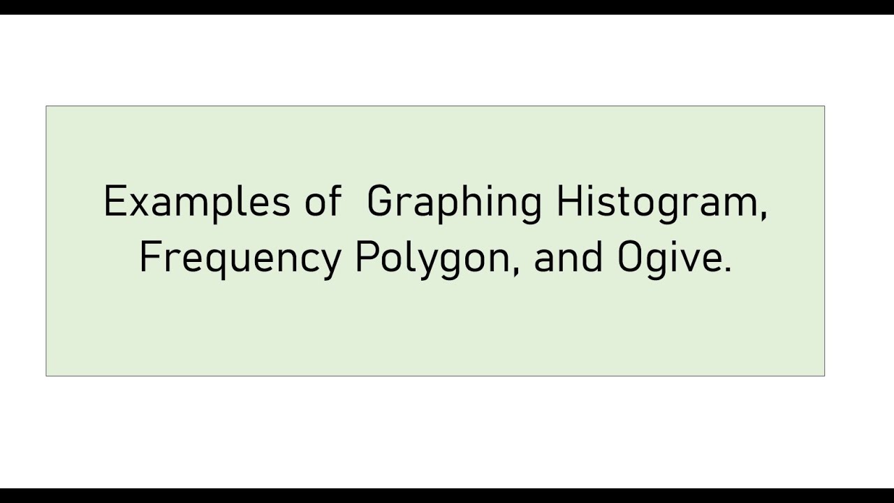 Examples of Histogram, Frequency Polygon, and Ogive. - YouTube