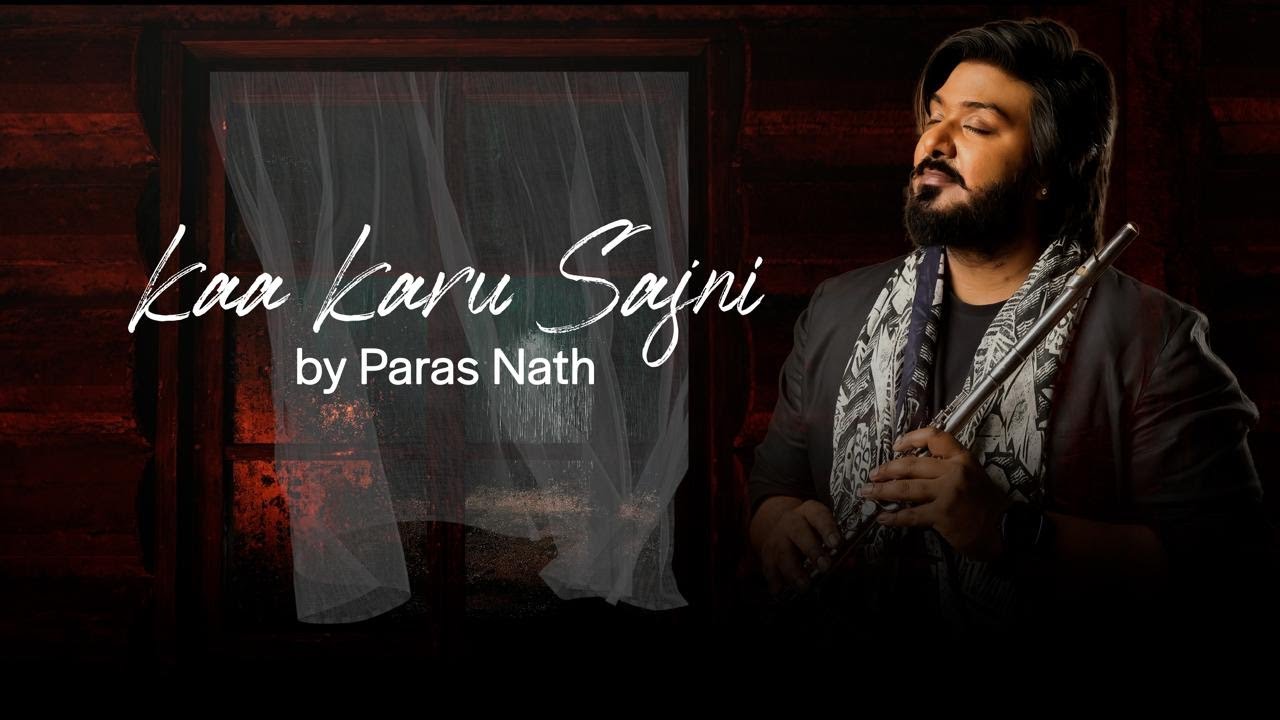 Ka Karu Sajni Aaye Na Balam ! Soulful Thumari ! Sung & Flute by Paras ...