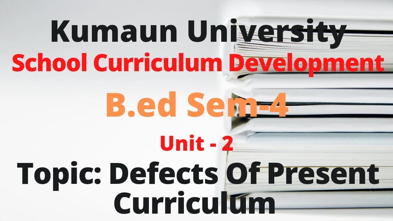 Defects of Present Curriculum | B-402: Unit-2: Curriculum in Indian ...