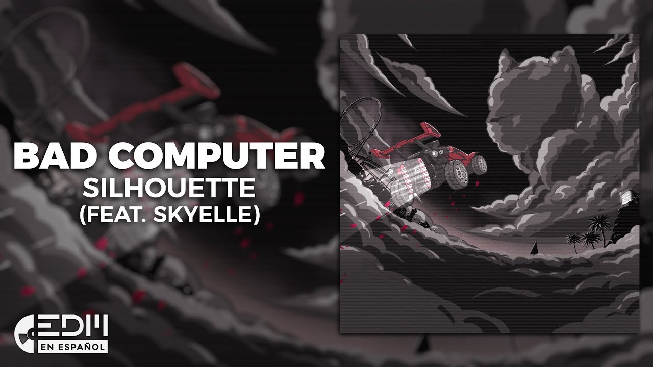 [Lyrics] Bad Computer - Silhouette (feat. Skyelle) [Letra en español ...