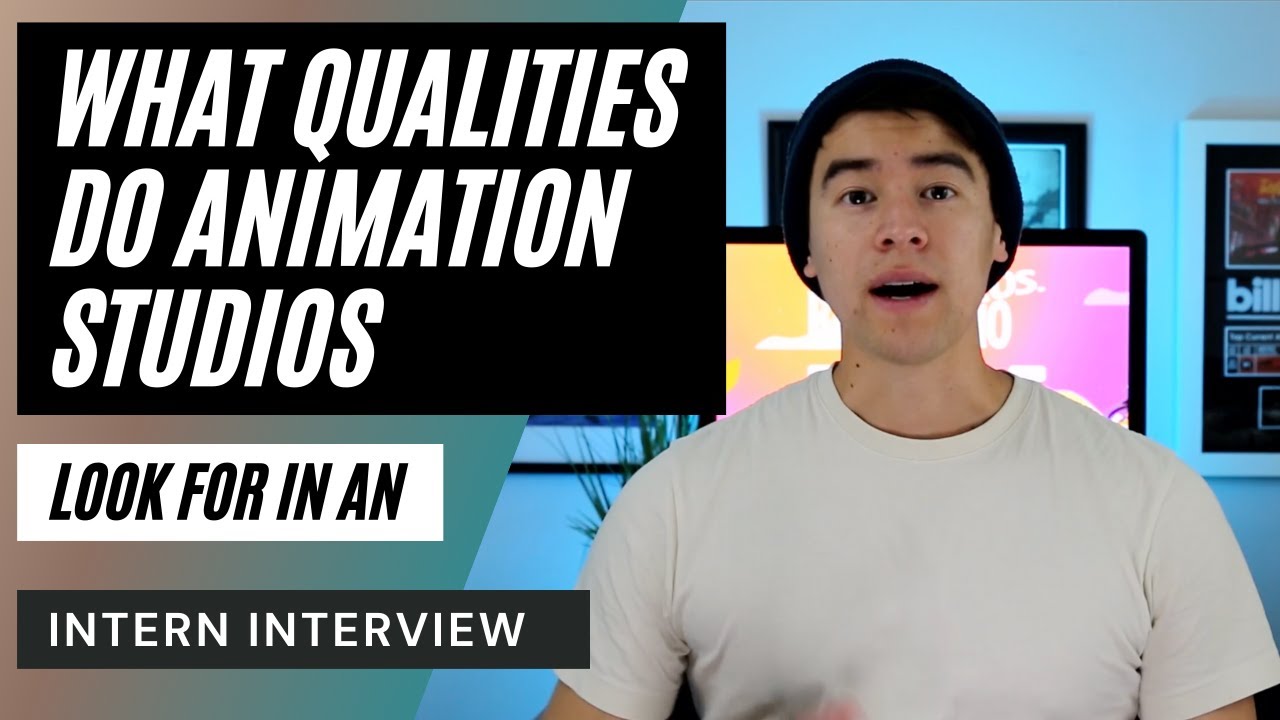 What Qualities Do Animation Studios Look For In An Intern Interview ...