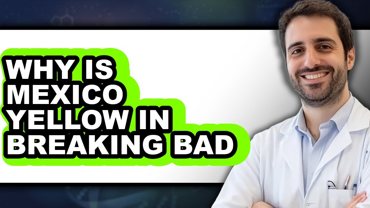 Why Is Mexico Yellow in Breaking Bad? Explained - YouTube