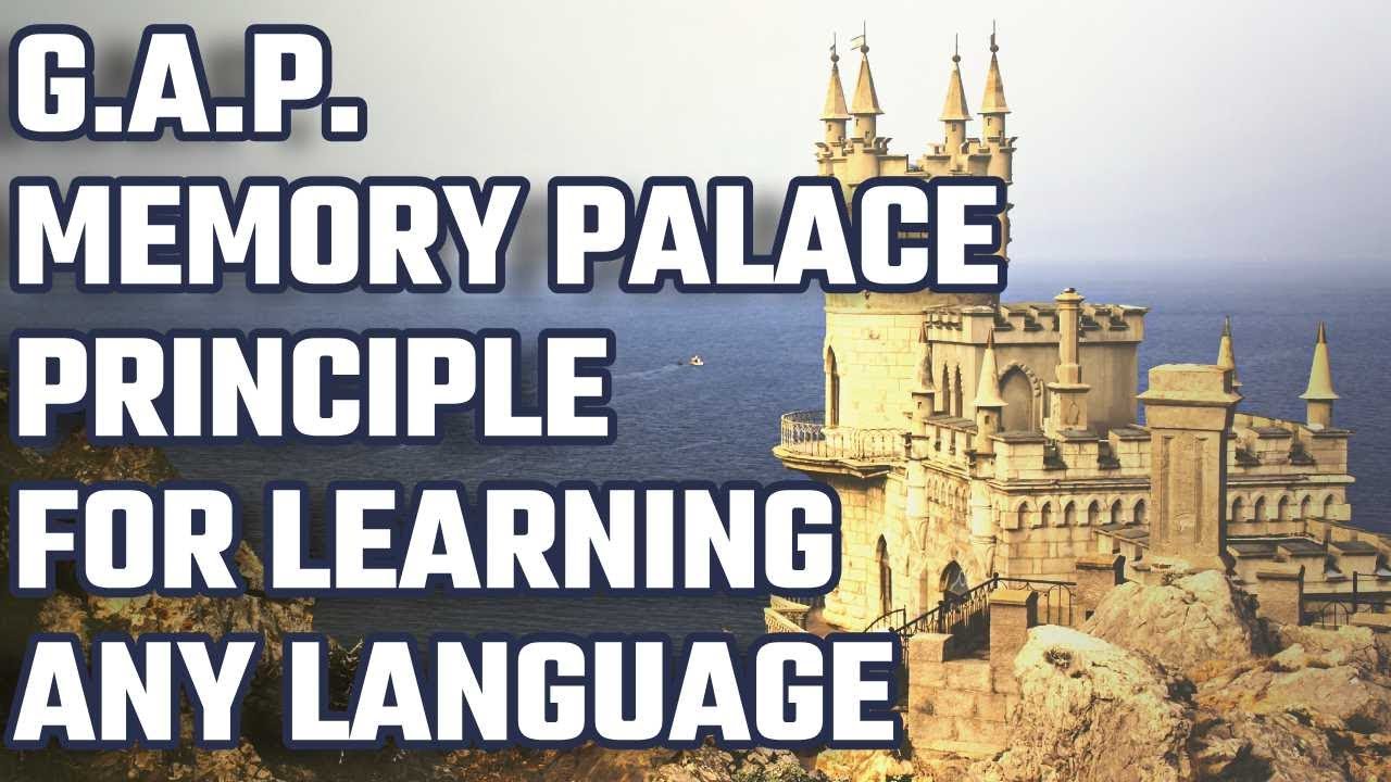 The G.A.P. Memory Palace For Language Learning Principle - YouTube