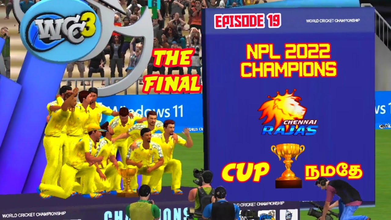 CUP நமதே 🏆💛 THE FINAL 💥 WCC3 NPL 2022 FINAL EP 19 - YouTube