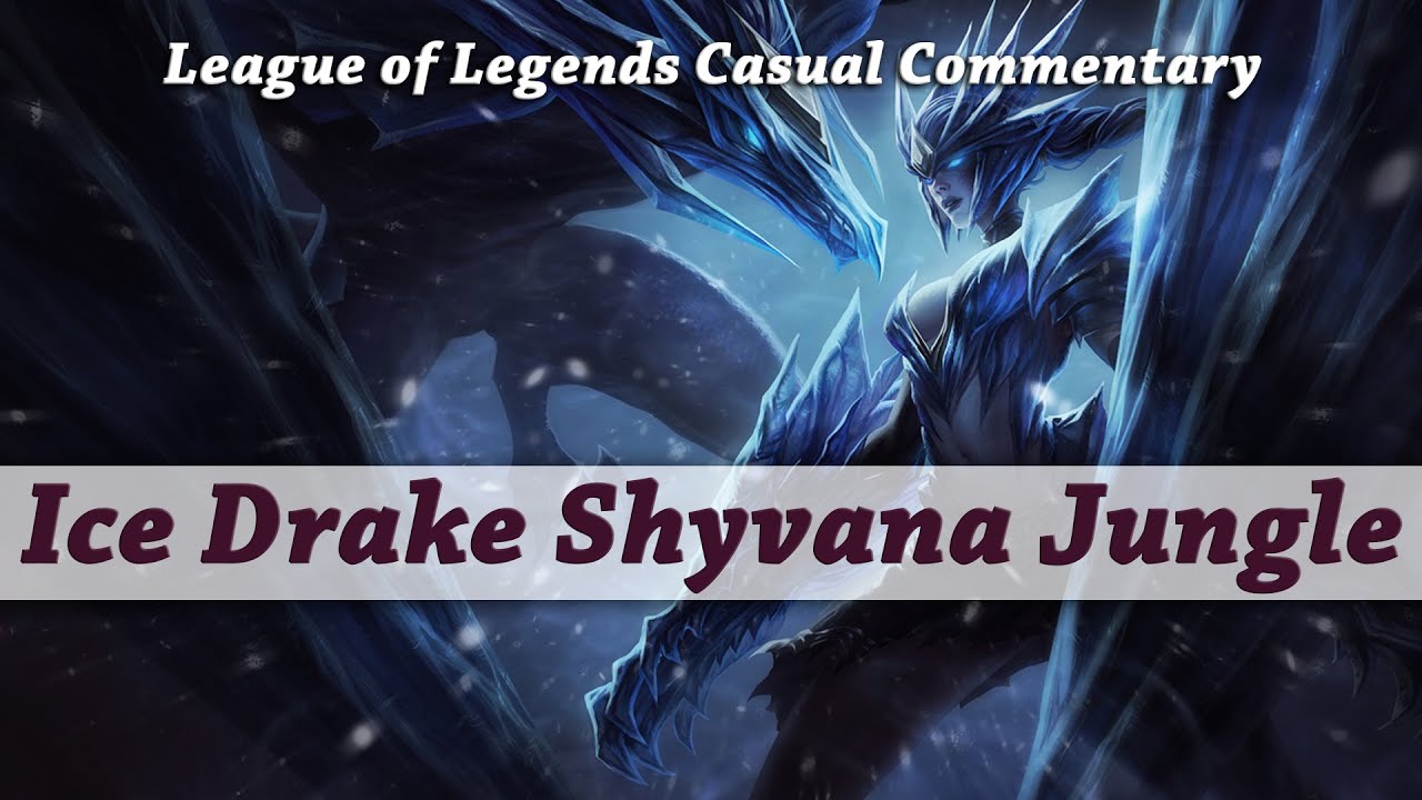 League of Legends - Ice drake Shyvana Jungle | Casual Commentary - YouTube