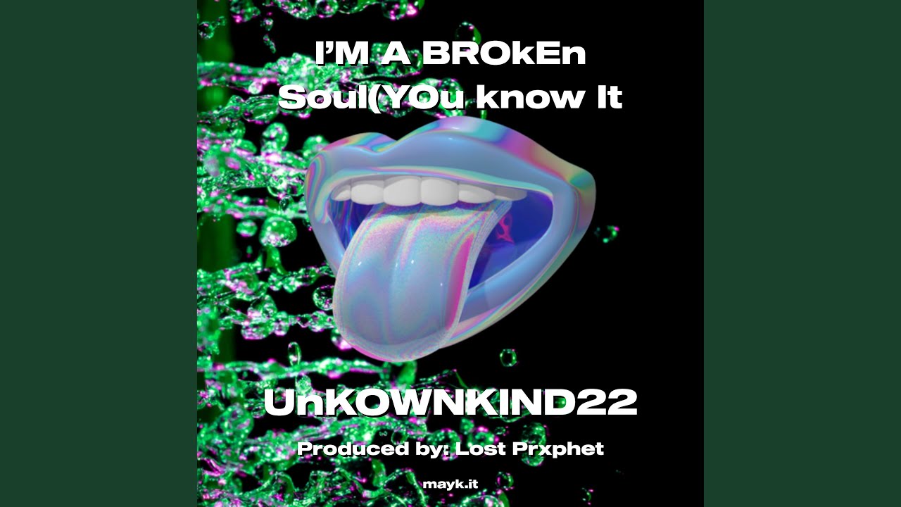 I’M A BROkEn Soul (YOu know It) - YouTube