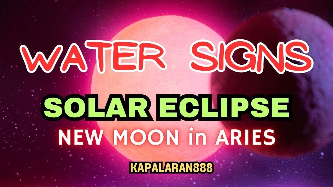 APRIL 8, 2024 WATER Signs (♓ Pisces ♏ Scorpio ♋ Cancer) SOLAR ECLIPSE ...