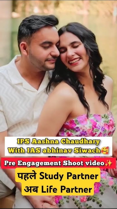 IPS Aashna Chaudhary With IAS abhinav Siwach #lovestatus #lovestory #study #iasofficer - YouTube