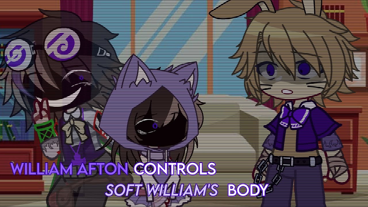 William Afton controls Soft William's Body // FNAF // MY AU! // - YouTube