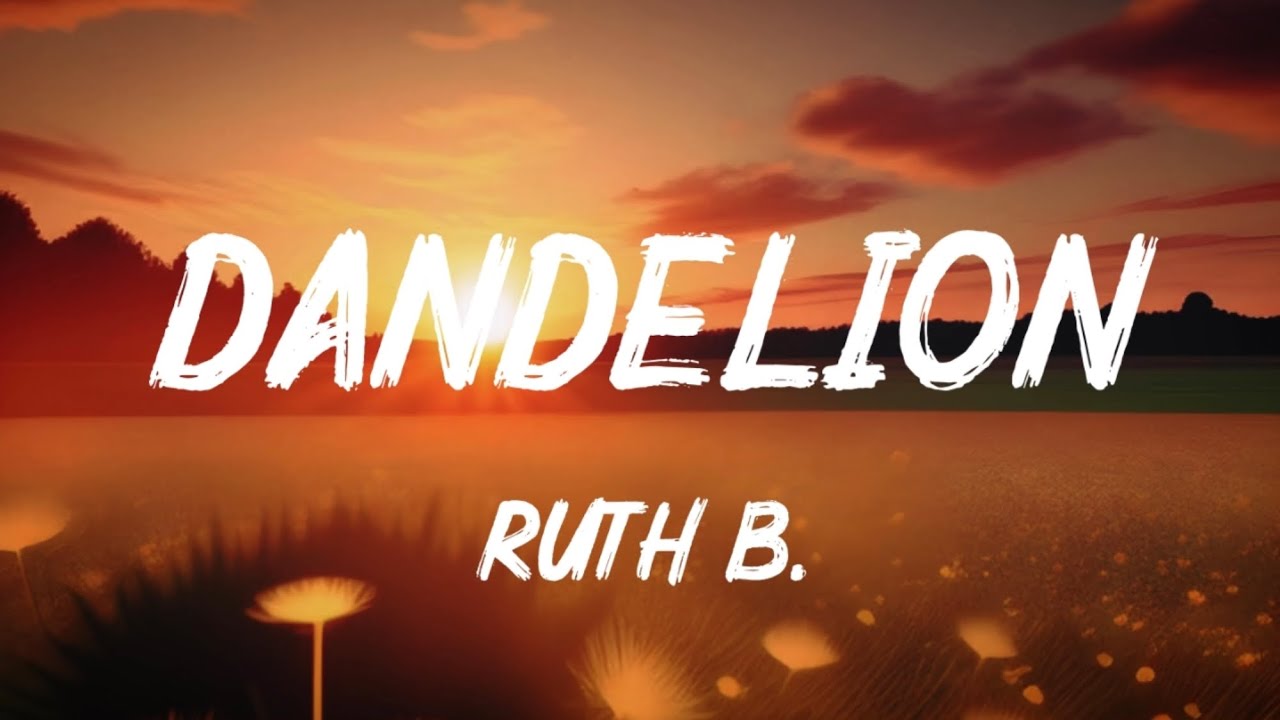 Ruth B.-Dandelion (lyrics) - YouTube