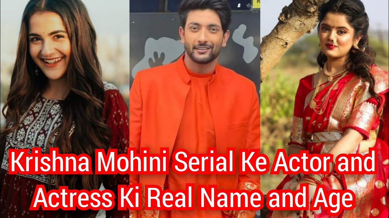 Krishna Mohini Serial Ke Actor and Actress Ki Real Name and Age - YouTube