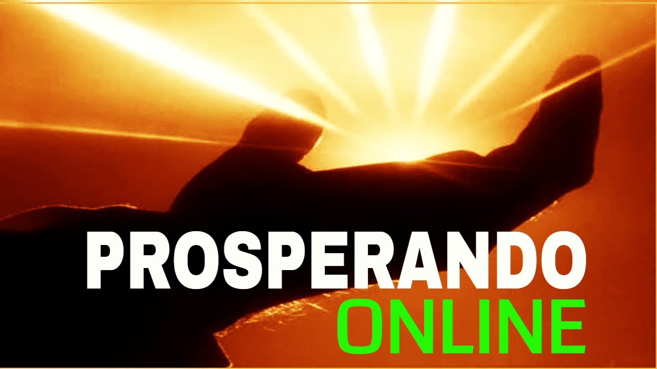 PROSPERANDO ONLINE AHORA Y SIEMPRE - YouTube