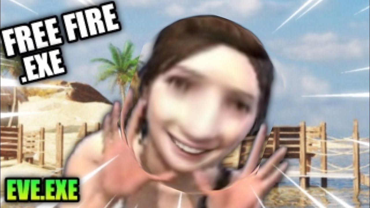 EVE.EXE | FREE FIRE.EXE - YouTube
