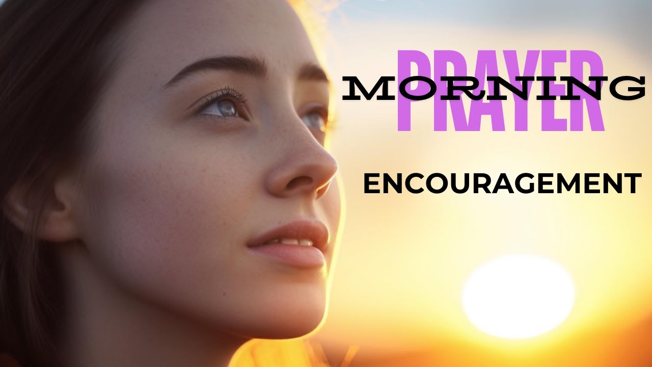 Start Your Day with This Powerful Morning Prayer - YouTube