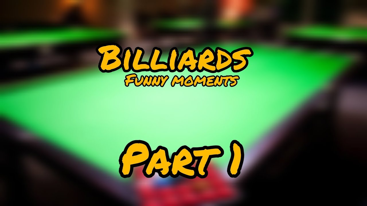 BILLIARDS FUNNY MOMENTS | PART 1 - YouTube