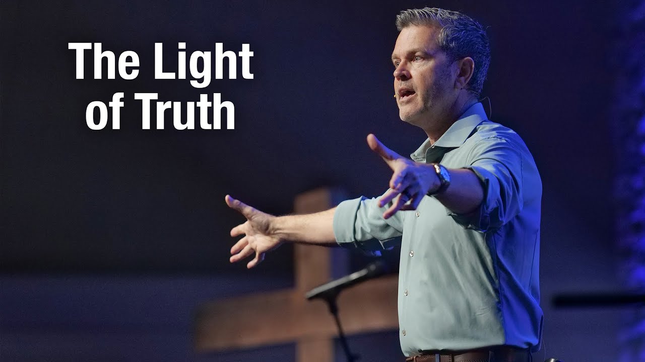 Walk in the Light | 3 The Light of Truth | Dave Gustavsen | The Chapel ...