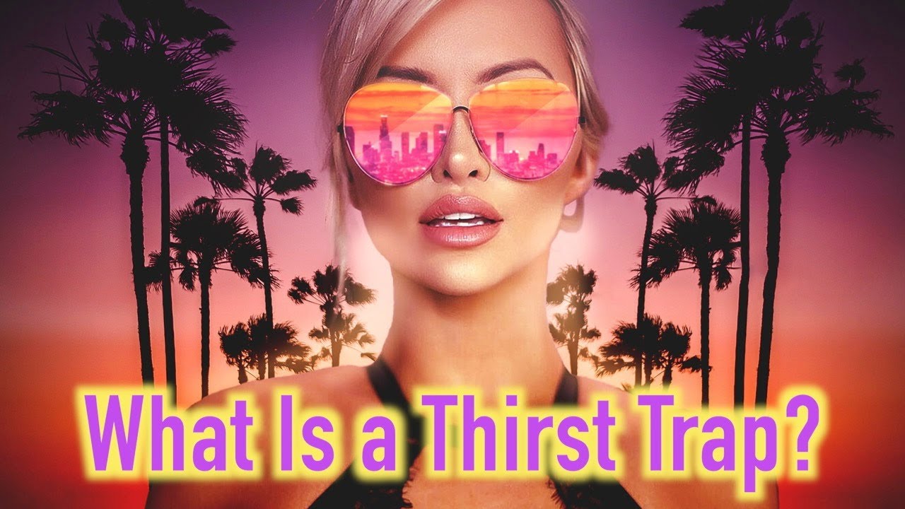 What is a Thirst Trap? (Clip) - YouTube