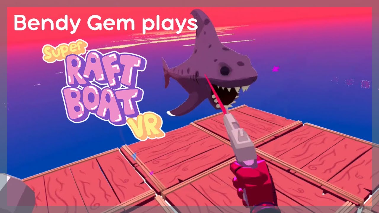 Bendy Gem plays Super Raft Boat VR - YouTube