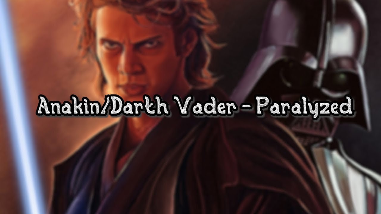Anakin Skywalker/Darth Vader - Paralyzed ( Tribute ) - YouTube