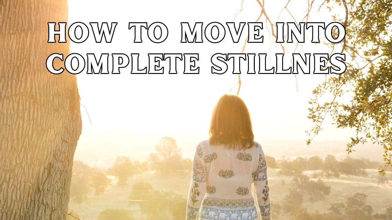 Moving Into Complete Stillness | Abundance Mindset: Mastering Stillness | Step by Step Guide ...