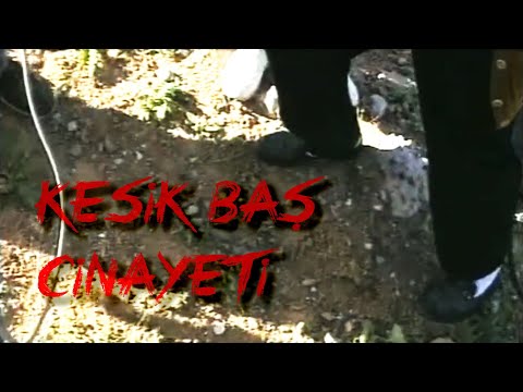 Kesik Baş Cinayeti - 27 Mart 1992 - Sıcağı Sıcağına