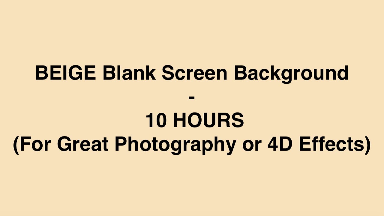 BEIGE blank screen background - 10 hours (for great photography or 4D ...