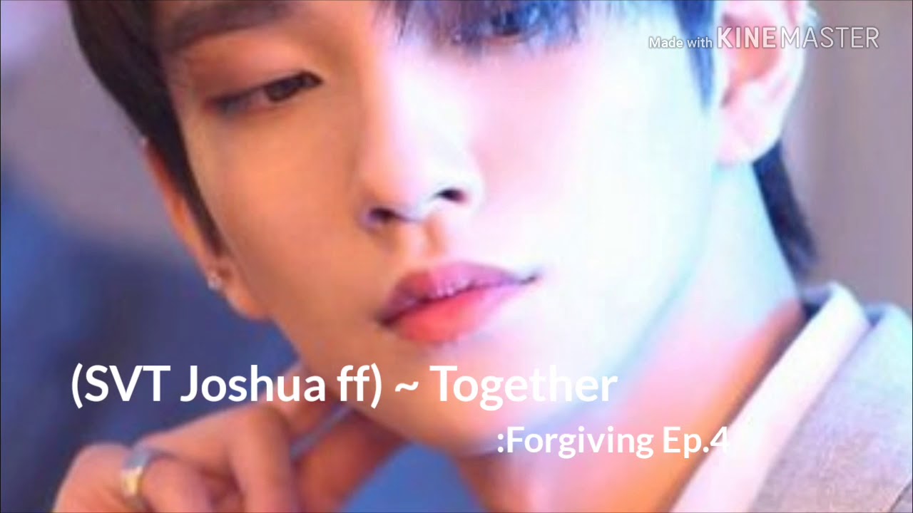 (SVT Joshua ff) ~ Together Ep.4/Forgiving - YouTube